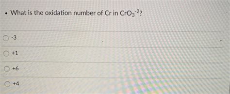 Solved What Is The Oxidation Number Of Cr In Cro3 2 0 3 Chegg