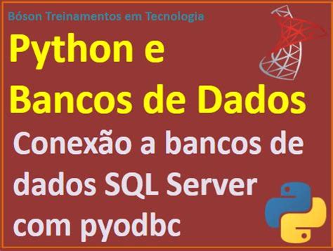 Como Acessar Bancos De Dados Sql Server Usando Python B Son