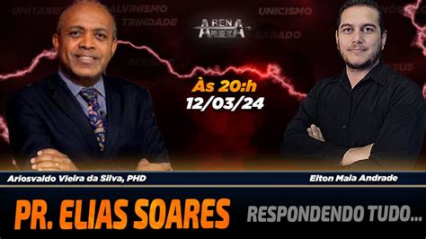 PR ELIAS SOARES VAI RESPONDER O CHAT DO ARENA APOLOGÉTICA MESMO YouTube