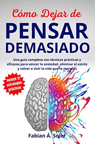 Cómo Dejar de Pensar Demasiado Una Guía Completa con Técnicas