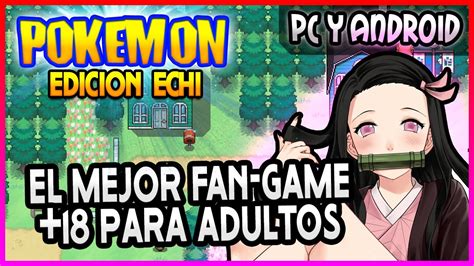 Pokemon ECHI El MEJOR FAN GAME DE POKEMON 18 PARA PC ACTUALIZADO