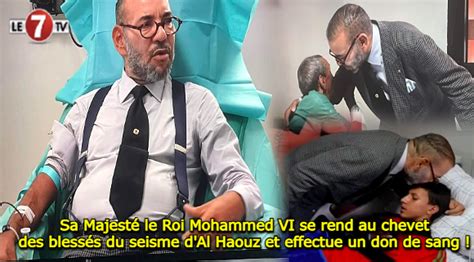 Le Roi Mohammed VI se rend au chevet des blessés du séisme dAl Haouz
