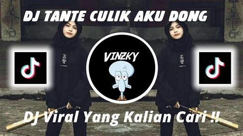 DJ TANTE CULIK AKU DONG VIRAL TIKTOK TERBARU 2023 YANG KALIAN CARI