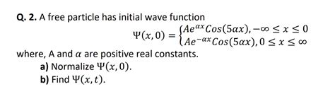 solved q 2 a free particle has initial wave function saеax