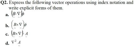 solved express the following vector operations using index