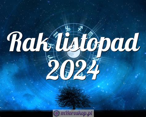 Horoskop Rak listopad 2024 horoskop miesięczny