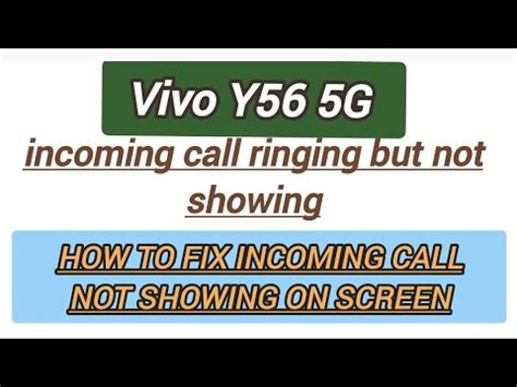 Vivo Y56 5G Incoming Call Ringing But Not Showing How To Fix Incoming