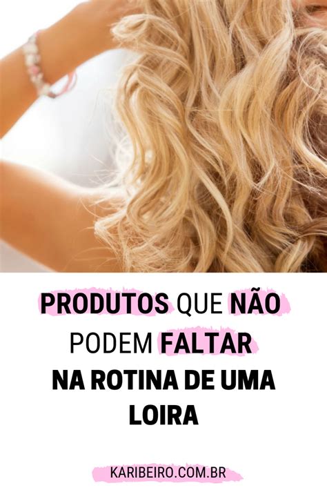PRODUTOS INDISPENSÁVEIS PARA QUEM É LOIRA Ka Ribeiro Blog