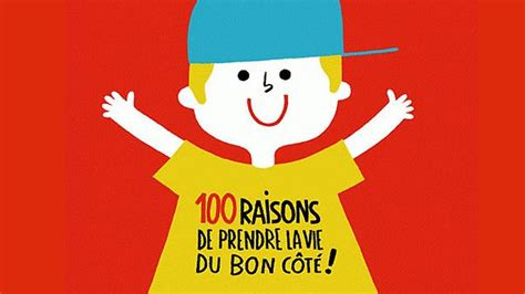 100 raisons de prendre la vie du bon côté