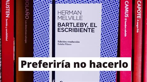 Reseña Bartleby el escribiente Herman Melville Preferiría no