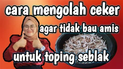 CARA MENGOLAH CEKER TOPING SEBLAK AGAR TIDAK BAU AMIS YouTube