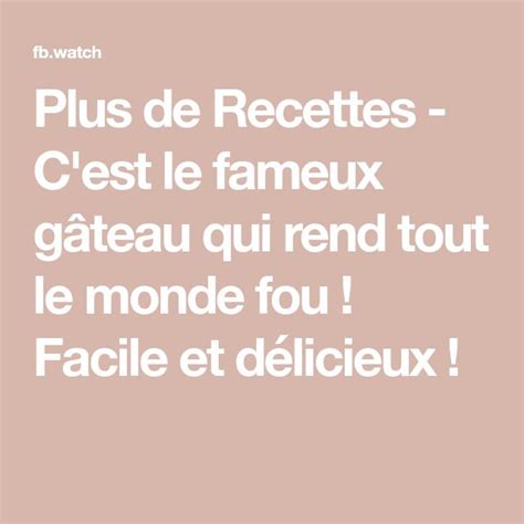 Plus de Recettes C est le fameux gâteau qui rend tout le monde fou