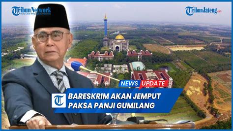 Bareskrim Akan Jemput Paksa Panji Gumilang Jika Mangkir Lagi YouTube
