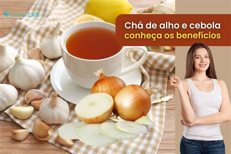 Ch De Cebola E Alho Conhe A Os Benef Cios Dessa Combina O Poderosa