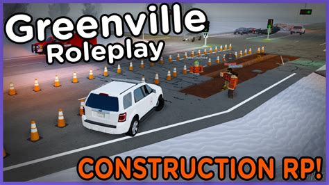 Construction Roleplay Greenville Roleplay Roblox Youtube