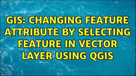 GIS Changing Feature Attribute By Selecting Feature In Vector Layer