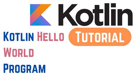 Kotlin Tutorial For Beginners Kotlin Hello World Program Youtube