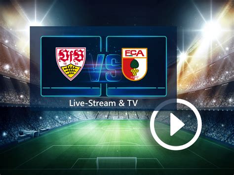 Vfb Stuttgart Gegen Fc Augsburg So Seht Ihr Das Bundesligaspiel Im Tv