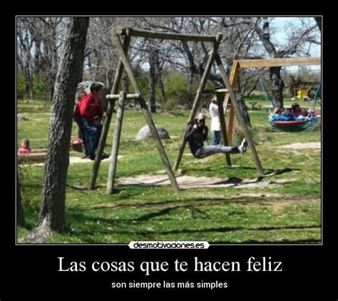 Las Cosas Que Te Hacen Feliz Desmotivaciones