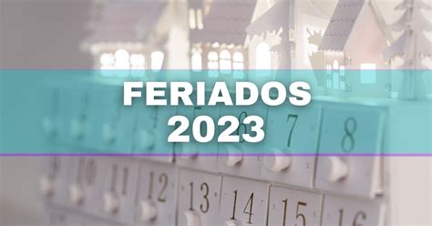 Feriados de 2023 e pontos facultativos veja calendário nacional Economia