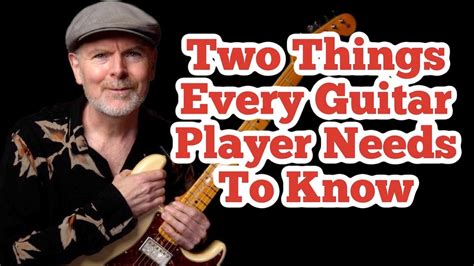 Two Things Every Guitar Player Needs To Know Youtube