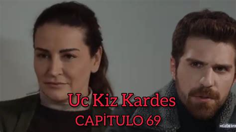 Uc Kiz Kardes Tres Hermanas Capitulo 69 Kartal Es El Hijo De