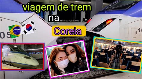 Como Viajar De Trem Na Coreia Do Sul Youtube