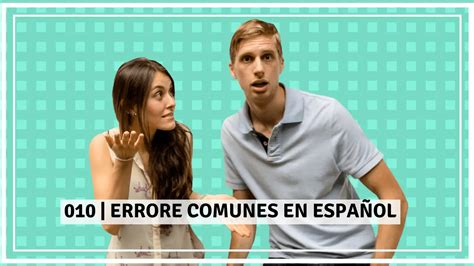 010 10 Errores Más Comunes al Aprender Español