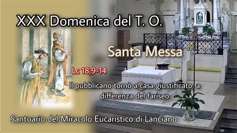23 10 22 XXX Domenica Del Tempo Ordinario Anno C Ore 10 30 Santa