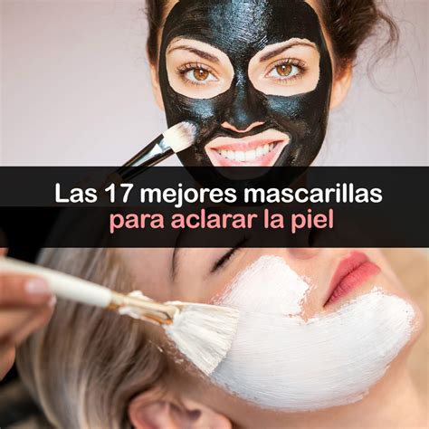 Las 17 mejores mascarillas para aclarar la piel Métodos Para Ligar