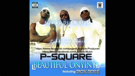 P Square Beautiful Onyinye Ft Rick Ross Zouk Love Remix By DJ LB