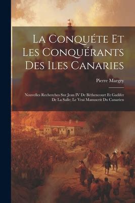 La Conqu Te Et Les Conqu Rants Des Iles Canaries Nouvelles Recherches