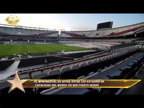 El Monumental De River Entre Los Estadios De Capacidad Del Mundo En