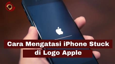Cara Mengatasi Iphone Stuck Di Logo Apple Simaktekno