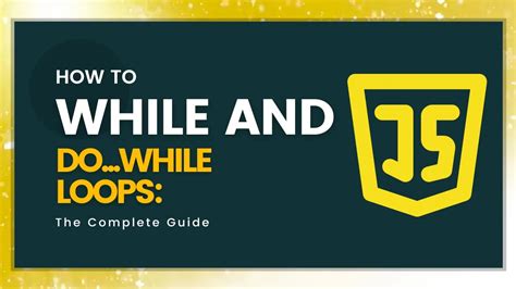 javascript while and do while loops the complete guide