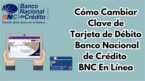 Cómo Cambiar Clave de Tarjeta de Débito Banco Nacional de Crédito 2023