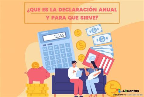 Que Es La Declaraci N Anual Y Para Que Sirve Miskuentas Miskuentas