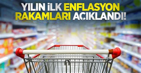 Yılın ilk enflasyon rakamları açıklandı