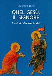 Quel Gesù il Signore E voi chi dite che io sia Le Celle di Cortona
