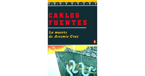 La Muerte De Artemio Cruz By Carlos Fuentes Reviews Discussion