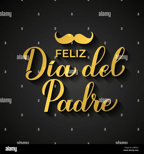Happy Fathers Day In Spanish Language Feliz Dia Del Padre Gold