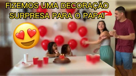 FIZEMOS UMA DECORAÇÃO SURPRESA PARA O PAPAI YouTube