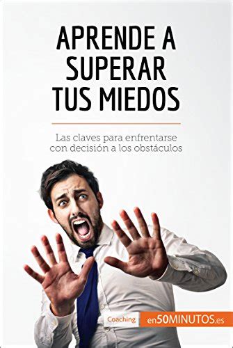Bottterpconnpal Aprende A Superar Tus Miedos Las Claves Para