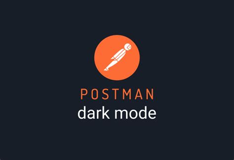 how to enable postman dark mode night eye