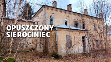Opuszczony 100 Letni Sierociniec URBEX YouTube