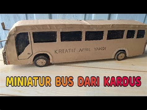 MEMBUAT MINIATUR BUS DARI KARDUS YouTube