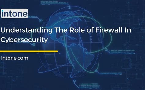 Understanding The Role Of Firewall In Cybersecurity Intone Networks