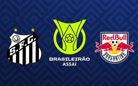 Santos x Red Bull Bragantino pelo Brasileirão 2023 onde assistir ao vivo