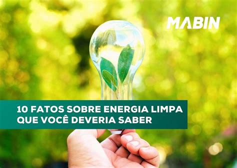 10 fatos sobre Energia Limpa que você deveria saber