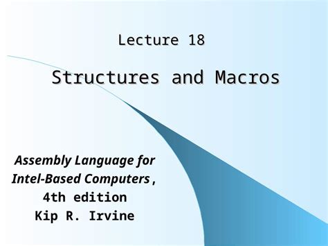 lecture 18 structures and macros assembly language for intel based computers 4th edition kip r